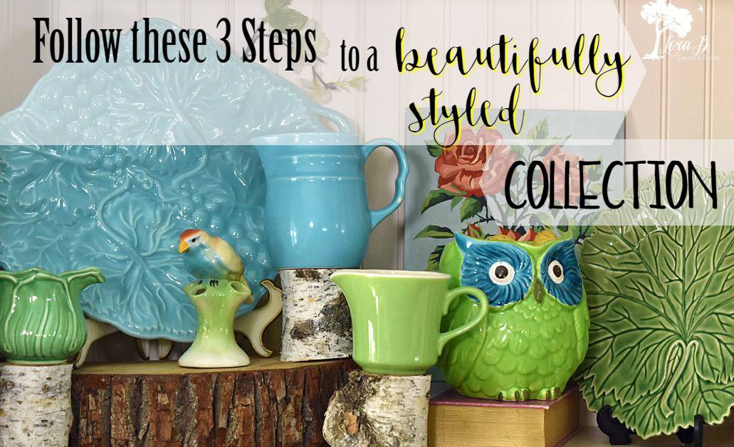 3 Steps to Displaying Your Collections Beautifully - Lora Bloomquist ...