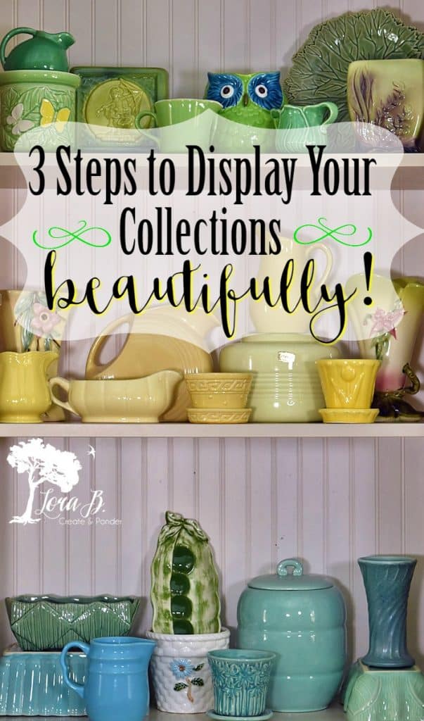 3 Steps to Displaying Your Collections Beautifully - Lora Bloomquist ...