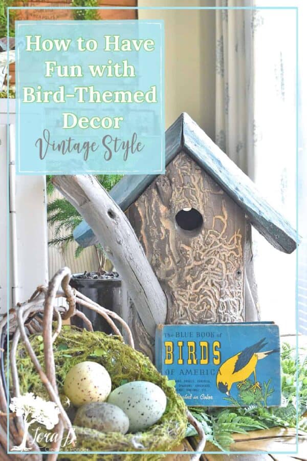Spring Decorating with a Bird Theme - Lora Bloomquist~Create & Ponder