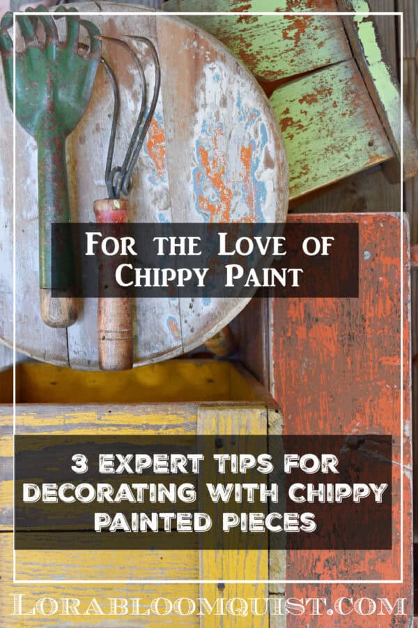 3 Expert Tips for Decorating with Chippy Painted Pieces - Lora ...