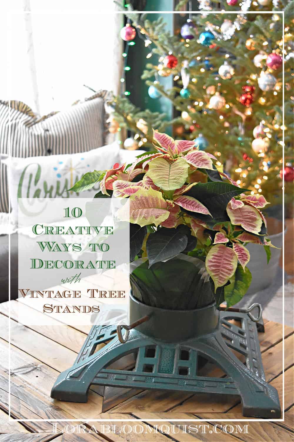 10 Ways to Decorate with Vintage Christmas Tree Stands - Lora ...