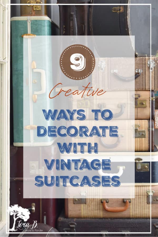 9 Fun Ways to Decorate with Vintage Suitcases - Lora Bloomquist~Create ...