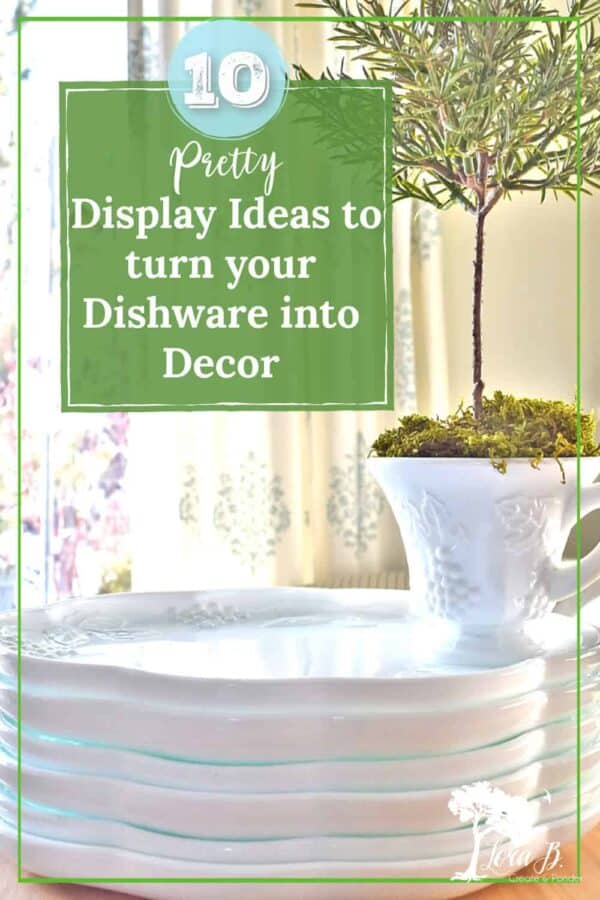 10 Pretty Display Ideas to Turn Your Dishware into Decor - Lora ...