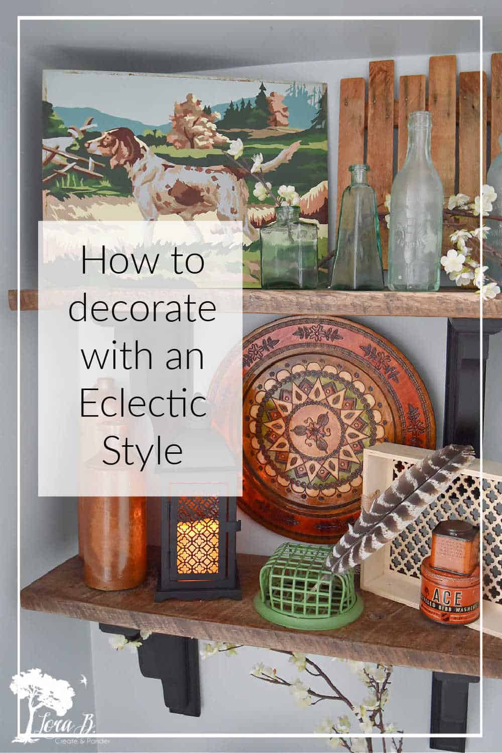 How to Decorate to Thrift the Look: Eclectic Decor - Lora Bloomquist ...
