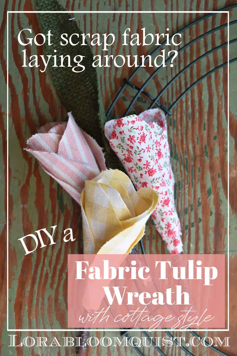 Easy No Sew Fabric Tulip Wreath - Lora Bloomquist~Create & Ponder