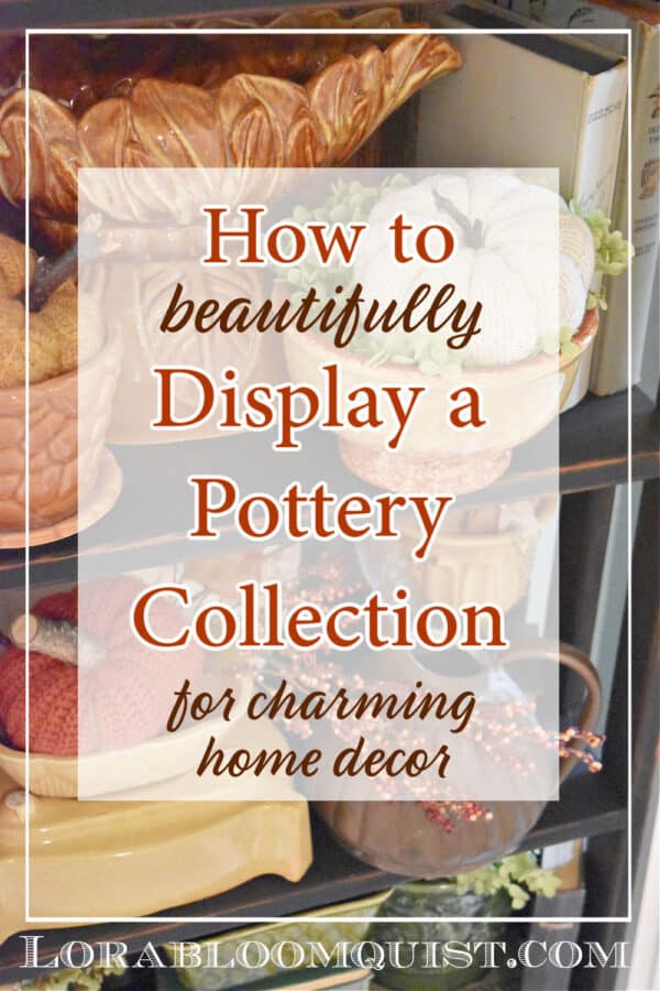 5 Ways to Creatively (& beautifully) Display Your Vintage Pottery ...