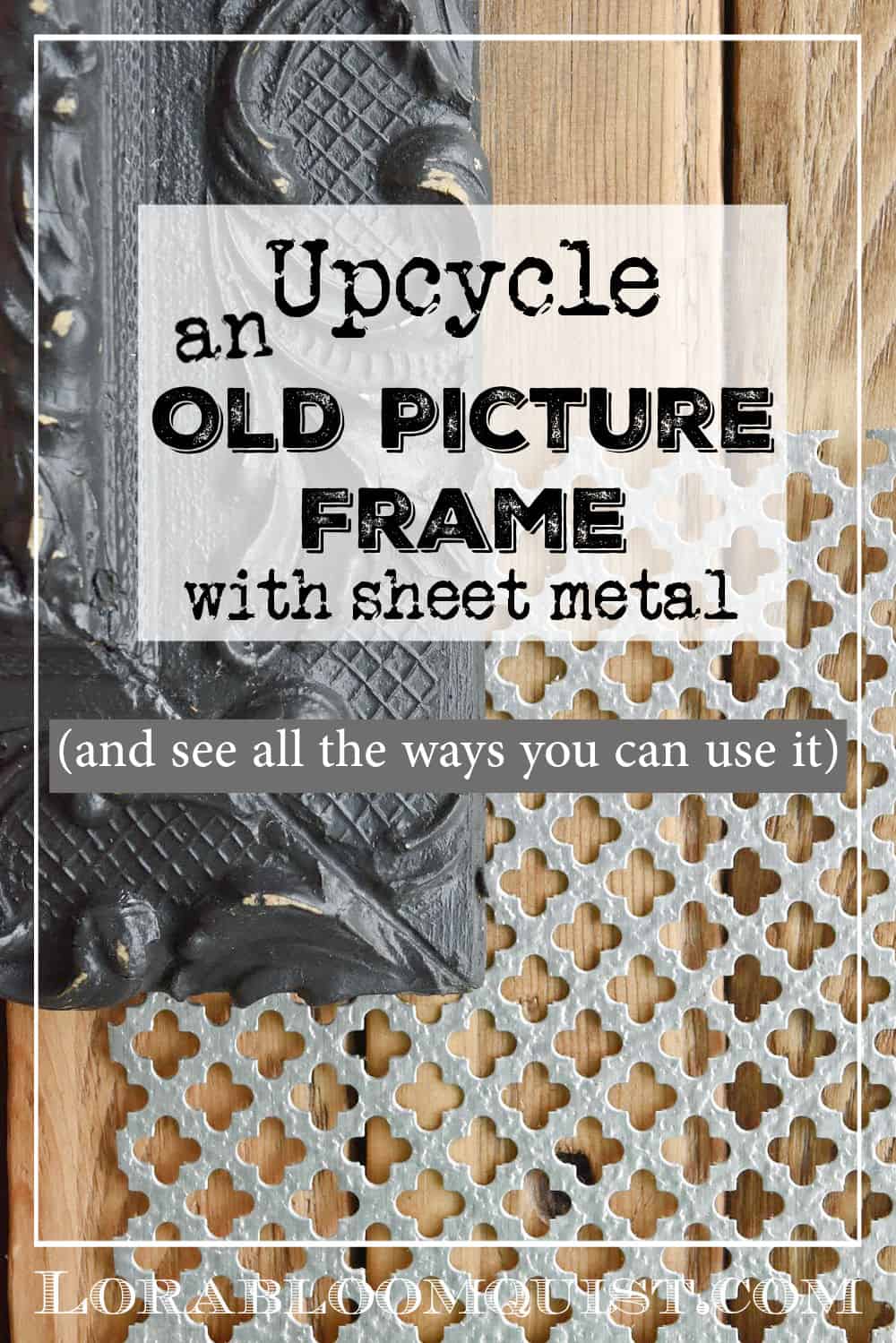 How to Upcycle an Old Picture Frame - Lora Bloomquist~Create & Ponder