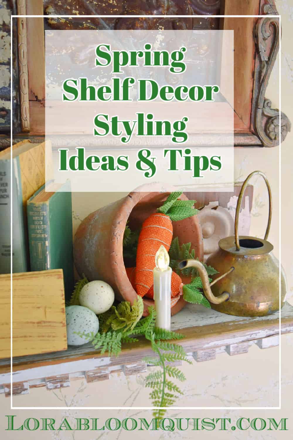 Styling Cottage Inspired Spring Shelf Decor in the Bedroom - Lora ...