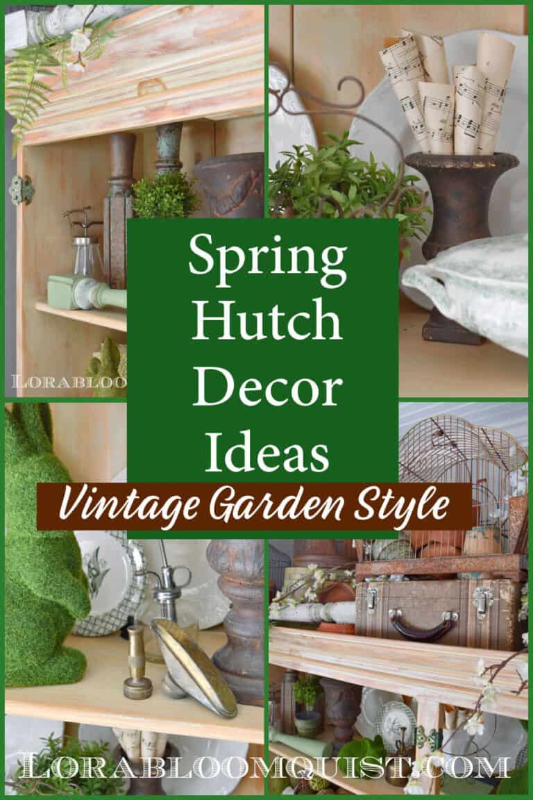 Spring Hutch Decorating with Vintage Garden Style - Lora Bloomquist ...