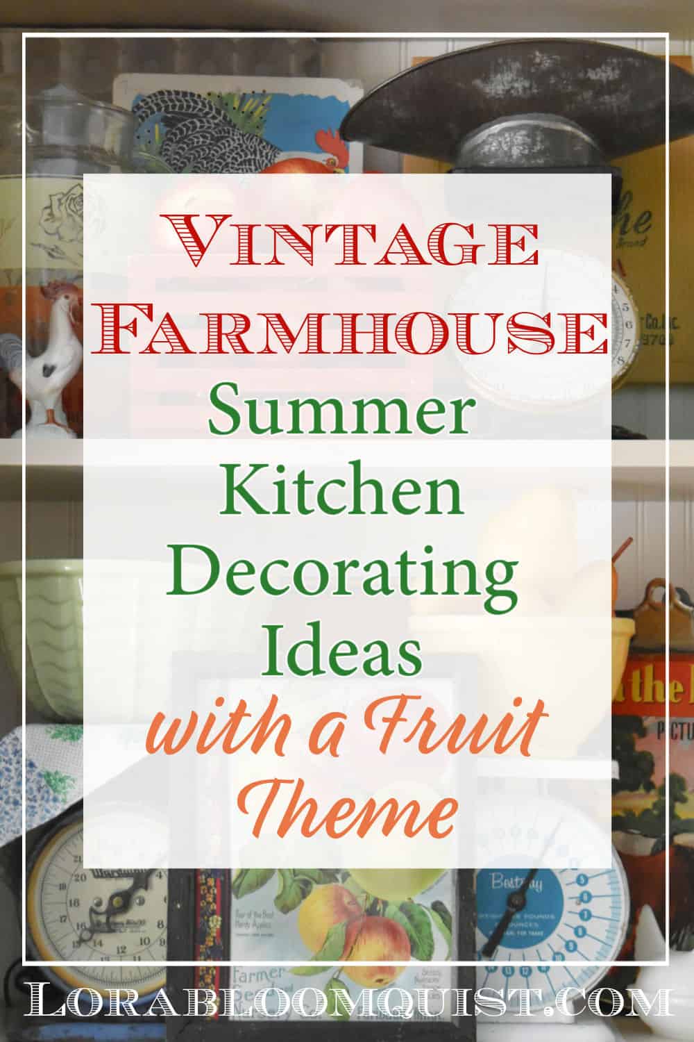 Nostalgic Summer Kitchen Decor with a Vintage Fruit Theme - Lora ...