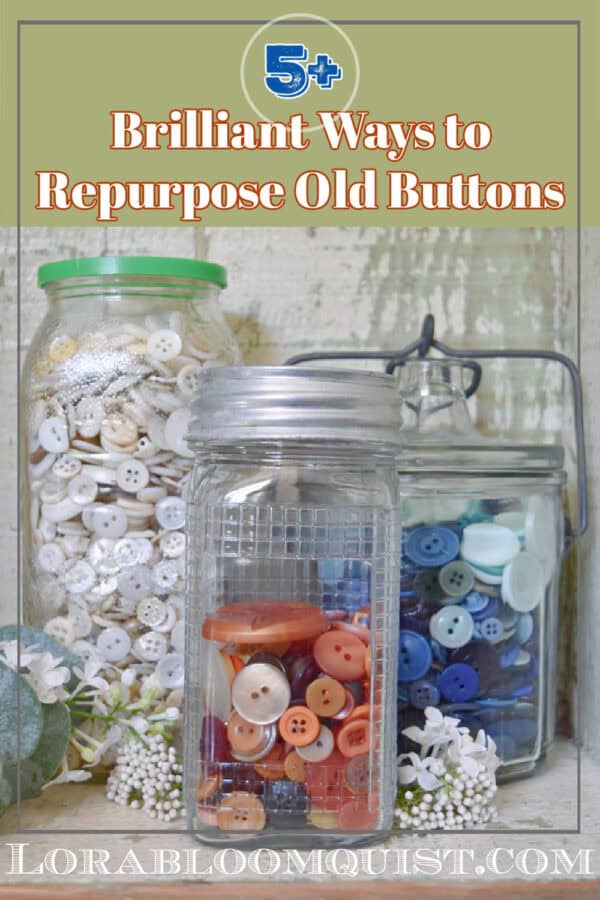 5+ Easy Ways to Use Vintage Buttons for DIY & Decor - Lora Bloomquist ...