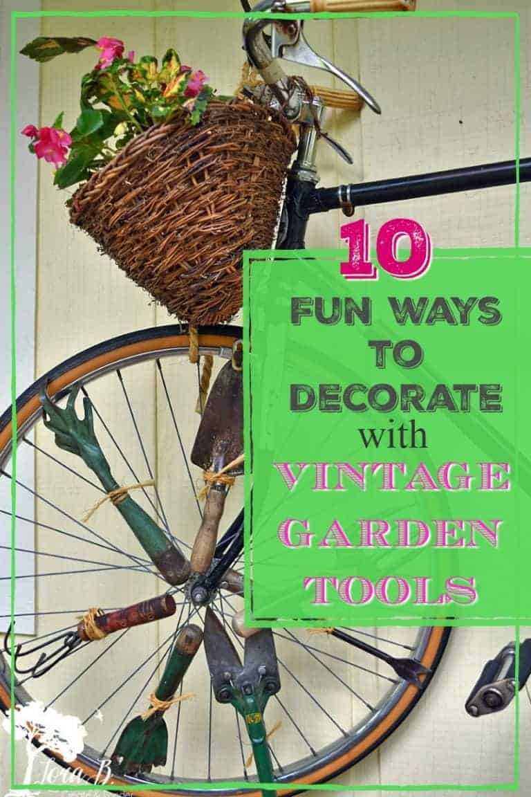 10 Easy Ways to Decorate with Vintage Garden Tools - Lora Bloomquist ...