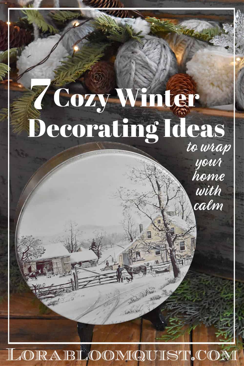 7 Calm and Cozy Winter Decor Ideas - Lora Bloomquist~Create & Ponder